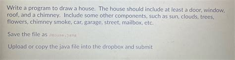 Solved A Write A Program To Draw A House The House Should Chegg