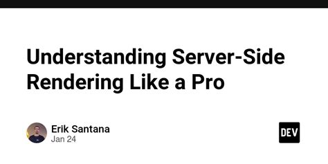 understanding server side rendering like a pro dev community