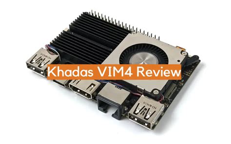 Khadas VIM4 Review ElectronicsHacks