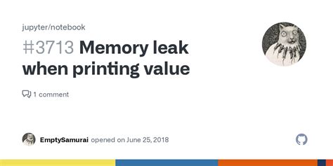 memory leak when printing value · issue 3713 · jupyter notebook · github