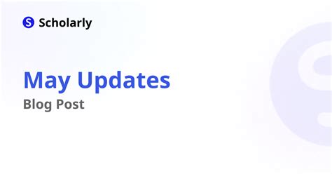Scholarly May Updates Recap Of New Features And Bug Fixes Scholarly Blog