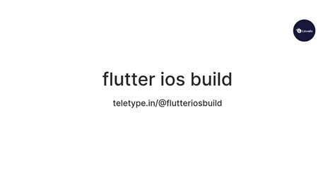 Flutter Ios Build — Teletype