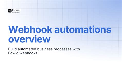Webhook Automations Overview Ecwid Documentation