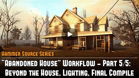 All 5 Tutorials Complete Abandoned House Workflow Series In Hammer Source With Csgo Sdk