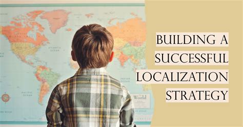 How To Build A Successful Localization Strategy Best Practices And Key