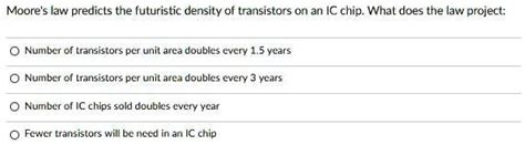 Moores Law Predicts The Futuristic Density Of Transistors On An Ic Chip What Does The Law