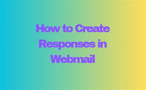1how To Create Responses In Webmail A Step By Step Guide Unlimited