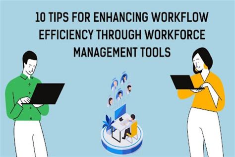 10 Tips For Enhancing Workflow Efficiency Through Workforce Management Tools