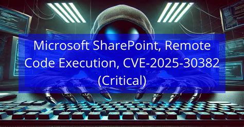 microsoft sharepoint remote code execution cve 2025 30382 critical
