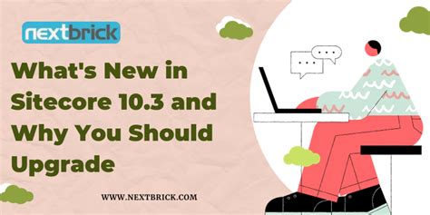Sitecore 10 3 What S New And Why You Should Upgrade Nextbrick Inc