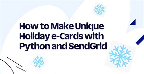 how to make unique holiday e cards with python and sendgrid twilio