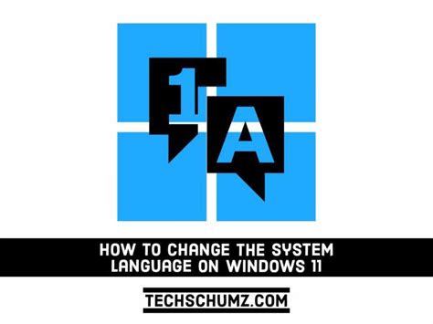 How To Change The System Language On Windows PC Techschumz