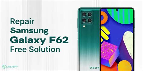 How To Repair Samsung Galaxy F62 Online A Step By Step Guide Cashify