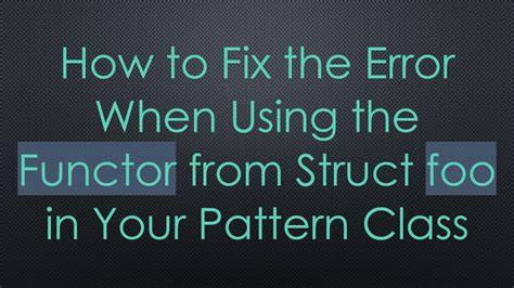 how to fix the error when using the functor from struct foo in your
