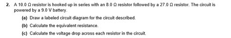 Solved 2 A 10 0 Q Resistor Is Hooked Up In Series With An Chegg Com