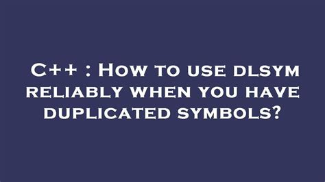 c how to use dlsym reliably when you have duplicated symbols youtube