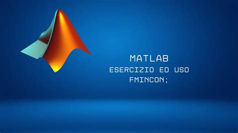 Matlab Esercizio E Uso Di Fmincon Youtube