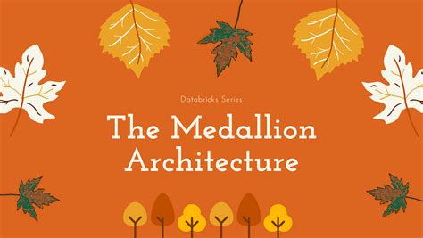 The Medallion Architecture The Medallion Architecture By Omar