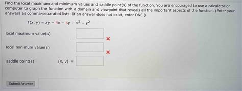 solved find the local maximum and minimum values and saddle point s