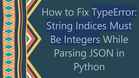 How To Fix Typeerror String Indices Must Be Integers While Parsing Json In Python Youtube