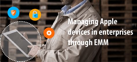 manage apple devices in enterprises through emm solution 42gears