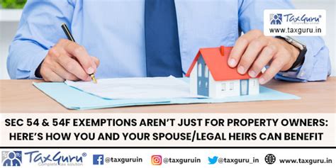 Section 54 And 54f Exemptions Benefits For You Your Spouse And Legal Heirs
