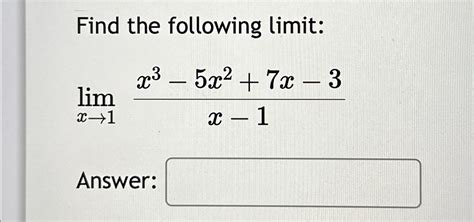 solved find the following limit limx→1x3 5x2 7x 3x 1answer
