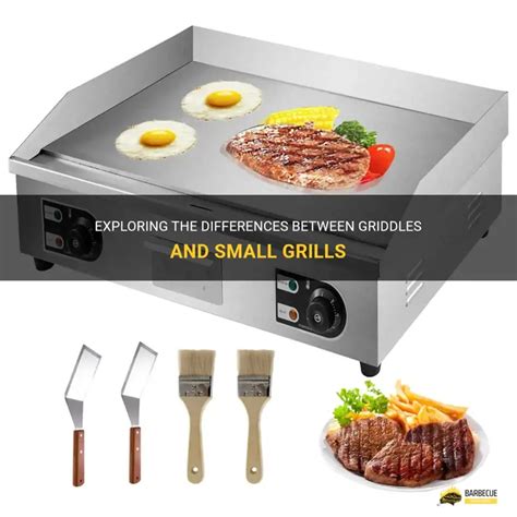 Exploring The Differences Between Griddles And Small Grills Shungrill