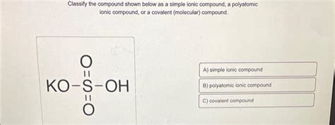 Solved Classify The Compound Shown Below As A Simple Ionic Chegg
