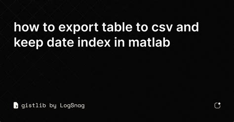 Gistlib How To Export Table To Csv And Keep Date Index In Matlab