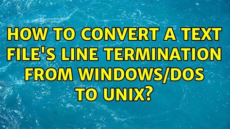 How To Convert A Text Files Line Termination From Windowsdos To Unix