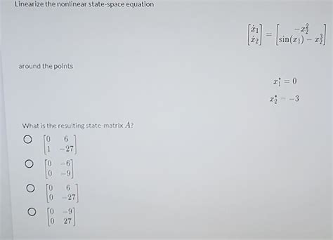 Solved Linearize The Nonlinear State Space Equation
