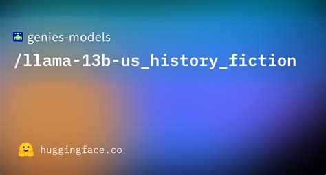 Genies Models Llama B Us History Fiction Hugging Face
