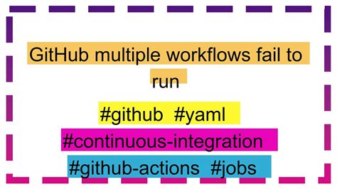 github multiple workflows fail to run youtube