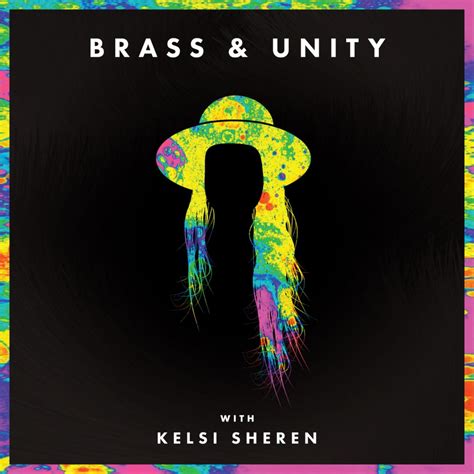 The Brass And Unity Podcast Kelsi Sheren Listen Notes