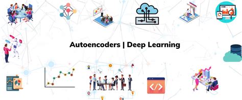 Autoencoders Deep Learning Pianalytix Build Real World Tech Projects