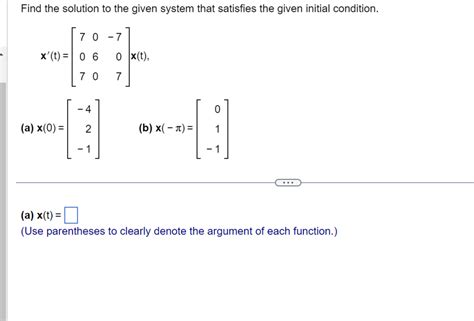 Solved Find The Solution To The Given System That Satisfies Chegg