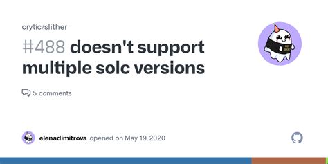 Doesnt Support Multiple Solc Versions · Issue 488 · Cryticslither · Github