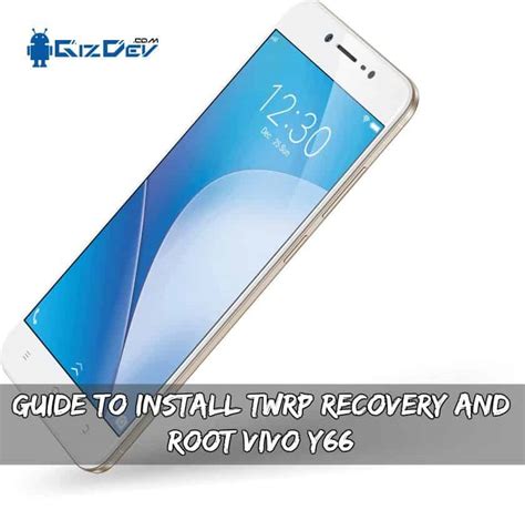 Guide To Install TWRP Recovery And Root Vivo Y