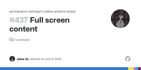 Full Screen Content · Issue 437 · Ammarahm Edreact Native Actions Sheet · Github