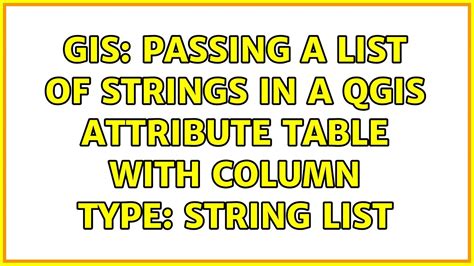 Gis Passing A List Of Strings In A Qgis Attribute Table With Column Type String List Youtube