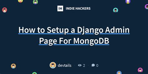 How To Setup A Django Admin Page For Mongodb Indie Hackers