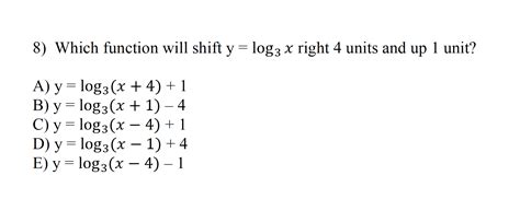 solved 8 which function will shift y log3 x right 4 units