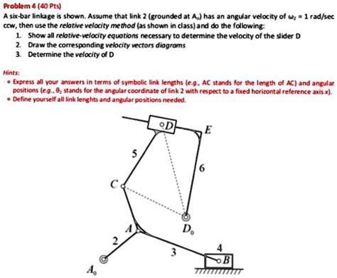 Solved Problem 40pts An Six Bar Linkage Is Shown Assume That Link 2 Grounded At A Has An