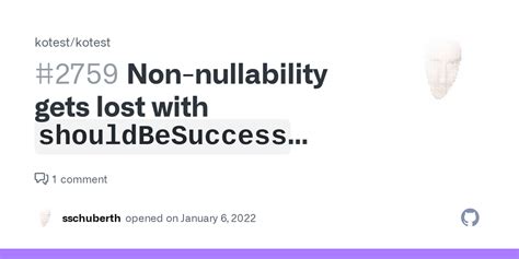 Non Nullability Gets Lost With `shouldbesuccess` Matcher · Issue 2759 · Kotestkotest · Github
