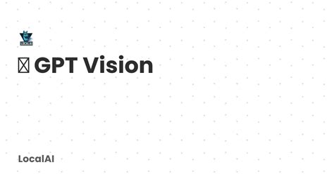 🥽 Gpt Vision Localai