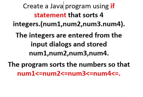 Solved Create A Java Program Using If Statement That Sorts 4