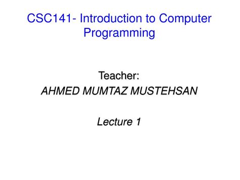 ppt csc141 introduction to computer programming powerpoint