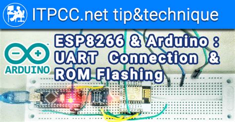 Esp8266 กับ Arduino เชื่อมต่อสายและอัพเดต Rom Version ใหม่ At Command Itpcc