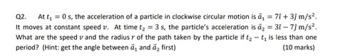Solved Q2 At T1 0 S The Acceleration Of A Particle In